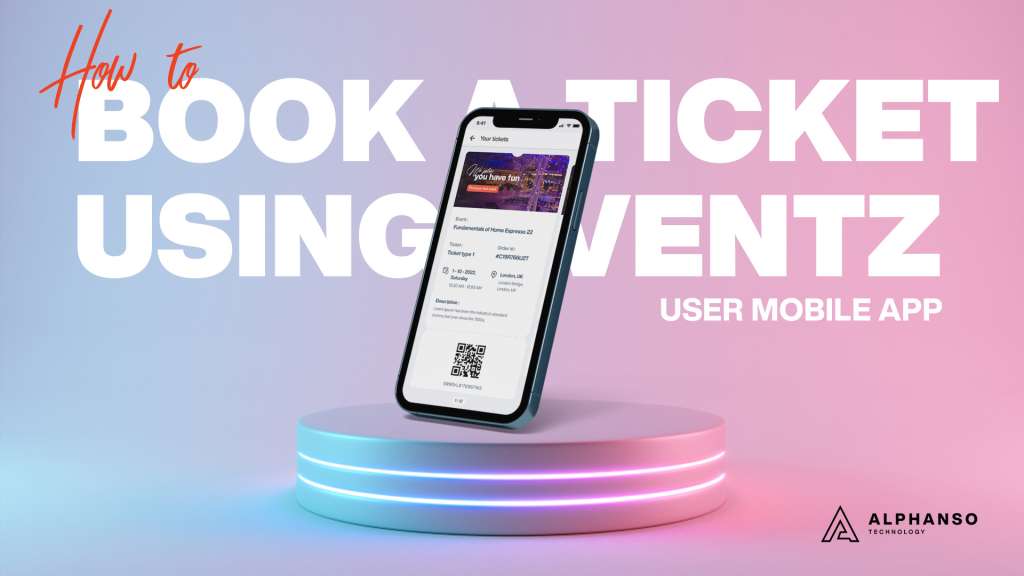 How to Book a Ticket Using EventZ User Mobile App - AlphansoTech Blog