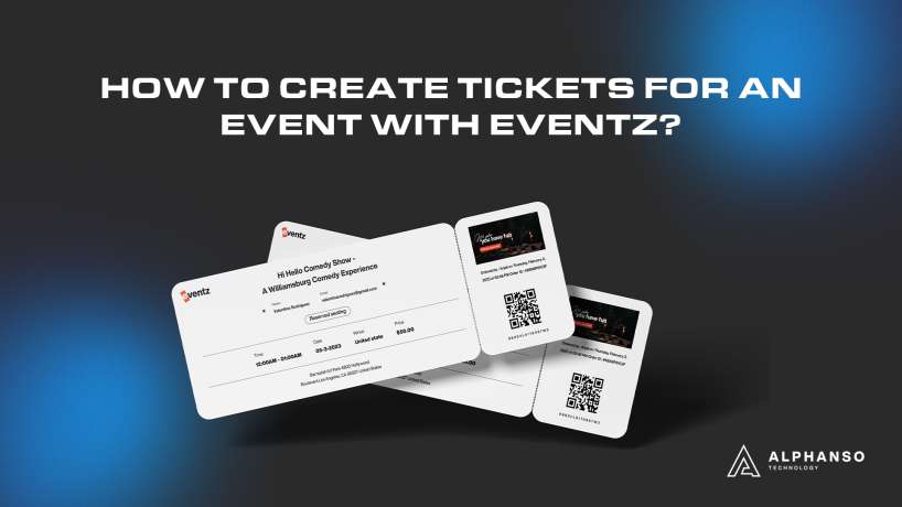 How to Create Tickets for an Event with EventZ? - AlphansoTech Blog