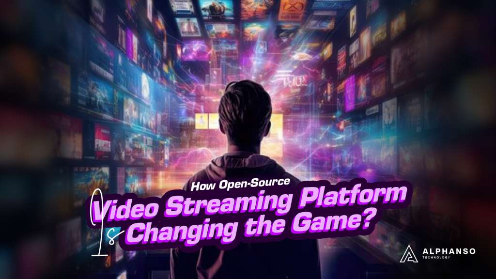 How Open-Source Video Streaming Platform is Changing the Game ...