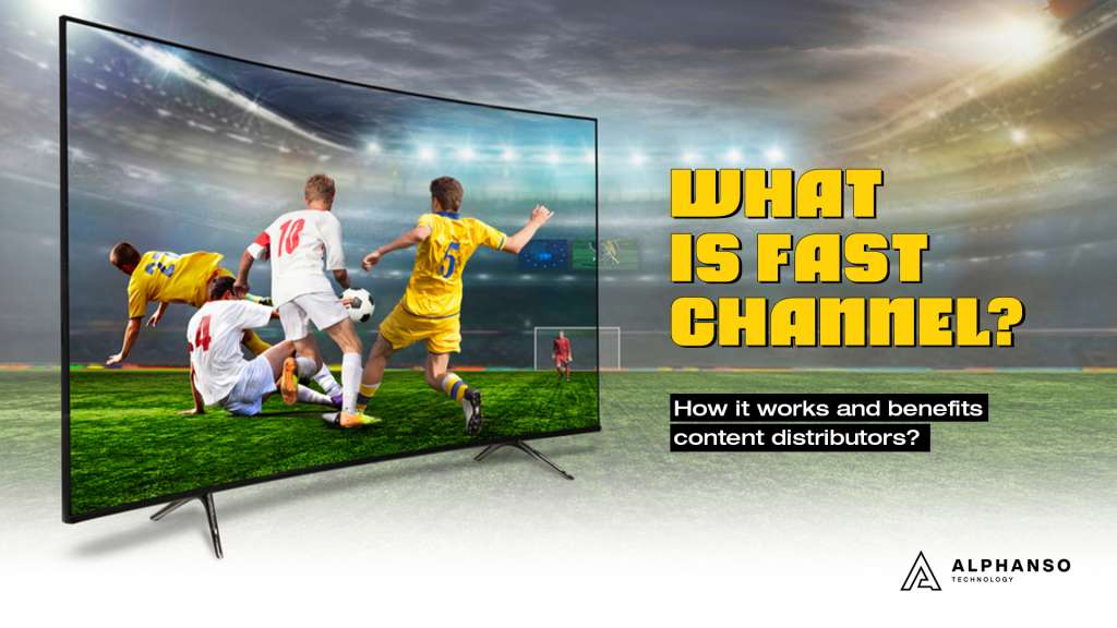What is FAST Channel? How it Works and Benefits Content Distributors ...