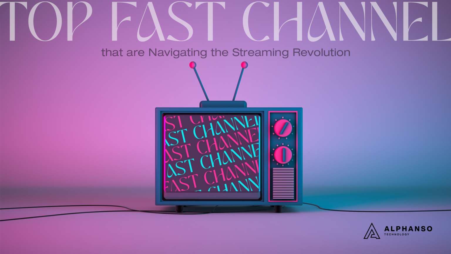 Top FAST Channels that are Navigating the Streaming Revolution ...