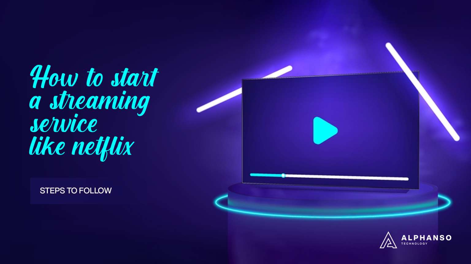How to Start a Streaming Service Like Netflix: Steps to Follow ...