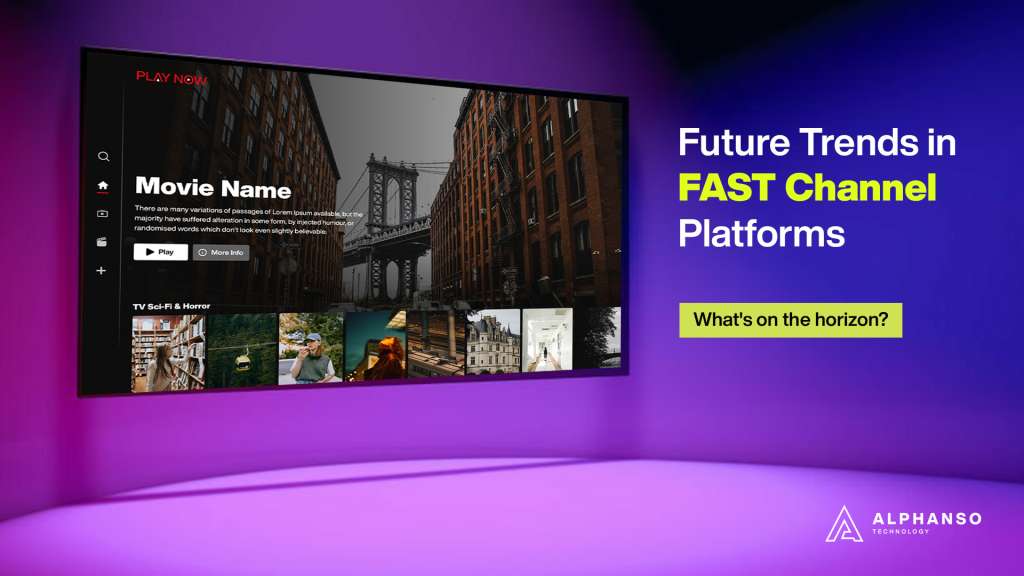 Future Trends in FAST Channel Platforms: What's on the Horizon? - AlphansoTech Blog