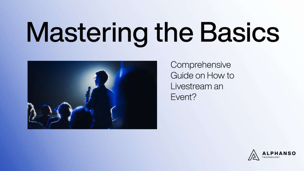 Mastering the Basics: Comprehensive Guide on How to Livestream an Event ... Mastering the Basics: Comprehensive Guide on How to Livestream an Event ...