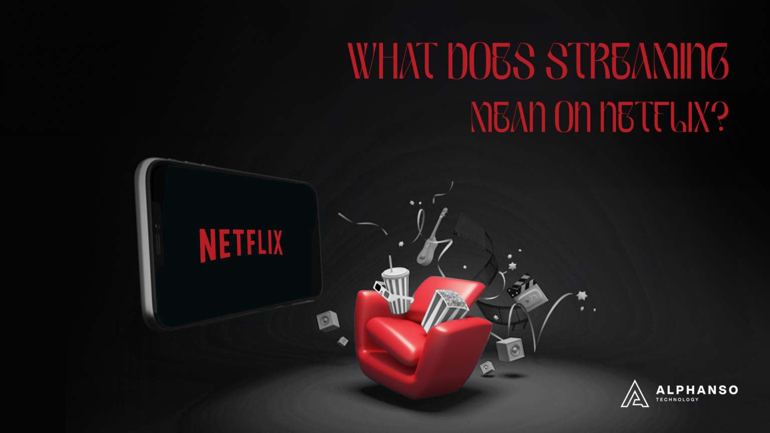 What Does Streaming Mean on Netflix? - AlphansoTech Blog