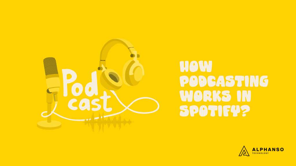 How Podcasting Works in Spotify: Check the Complete Guide Here! - AlphansoTech Blog