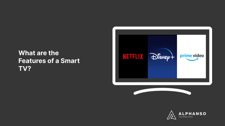 What are the Features of a Smart TV? - AlphansoTech Blog