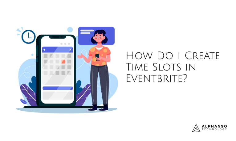 How Do I Create Time Slots in Eventbrite? - AlphansoTech Blog