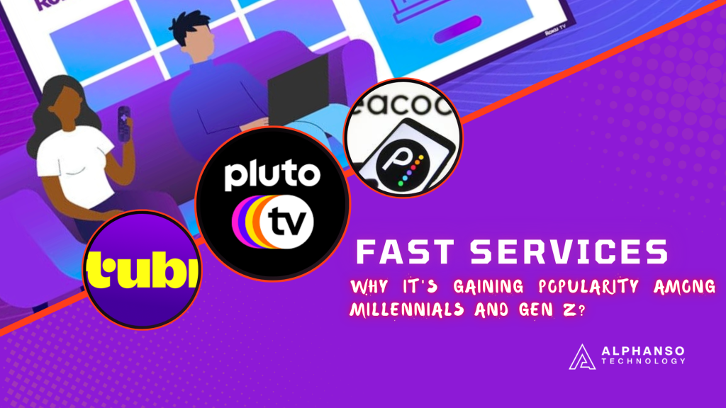 Why FAST Services Are Gaining Popularity Among Millennials and Gen Z? - AlphansoTech Blog