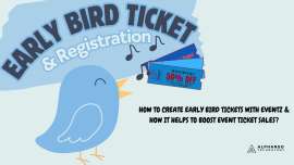 What are Early Bird Tickets? How Does it Boost Event Sales? - AlphansoTech Blog