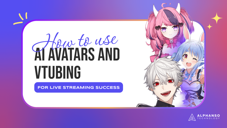 How to Use AI Avatars and VTubing for Live Streaming Success? - AlphansoTech Blog