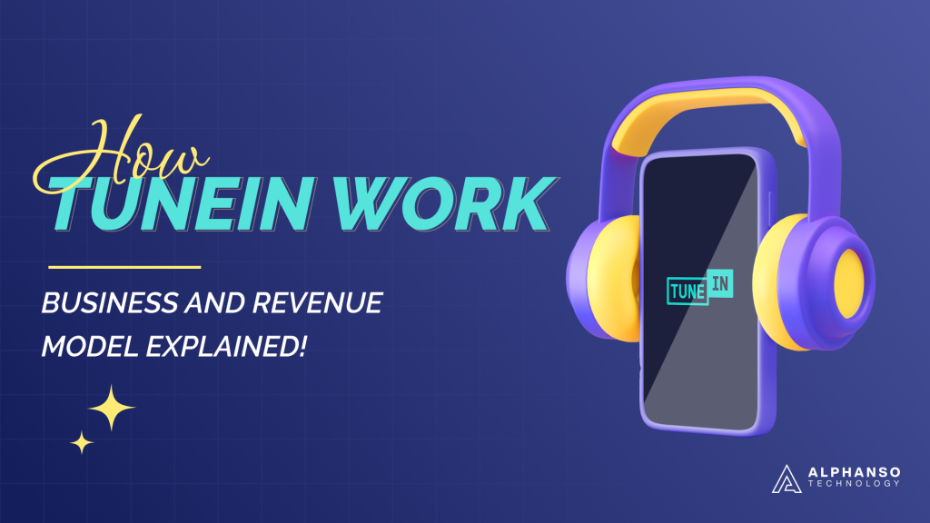 How Does TuneIn Work: Business & Revenue Model! - AlphansoTech Blog