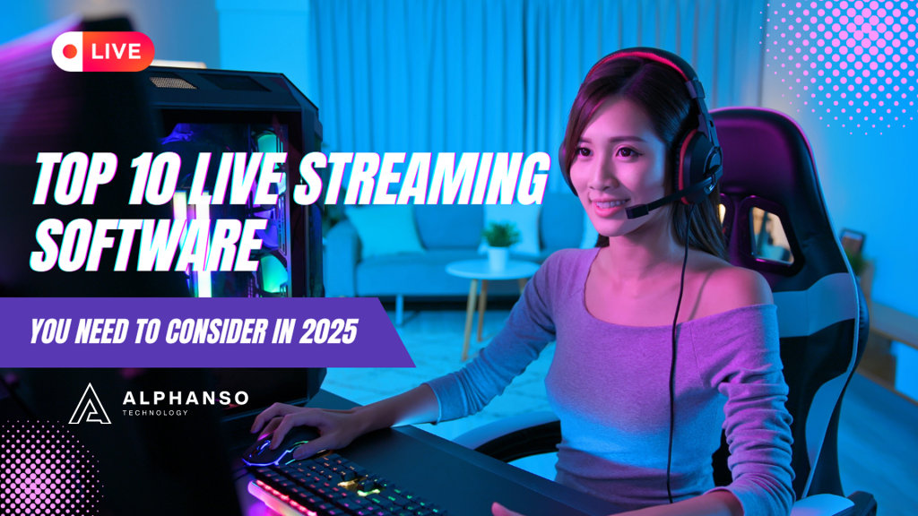 Top 10 Live Streaming Software You Need to Consider in 2025 ...